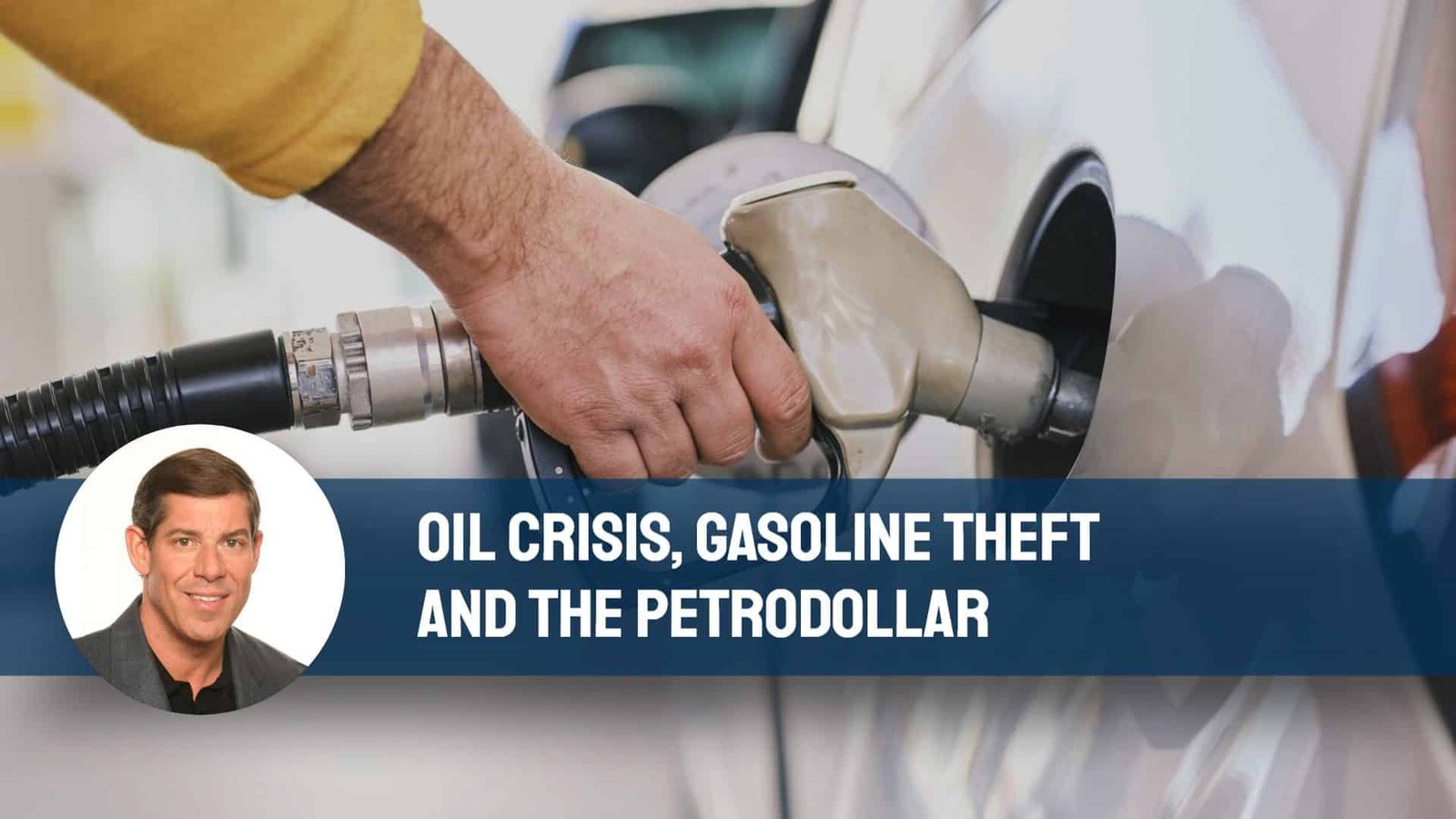 Oil Crisis, Gasoline Theft And The Petrodollar | The Financial Physician